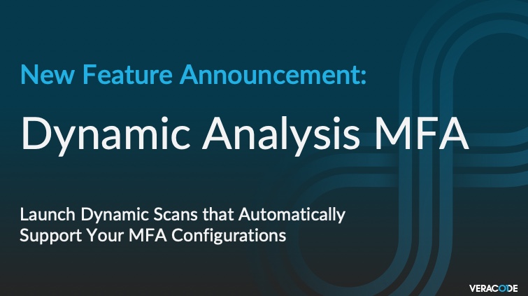 Veracode Dynamic Analysis MFA is now available. | Veracode Community